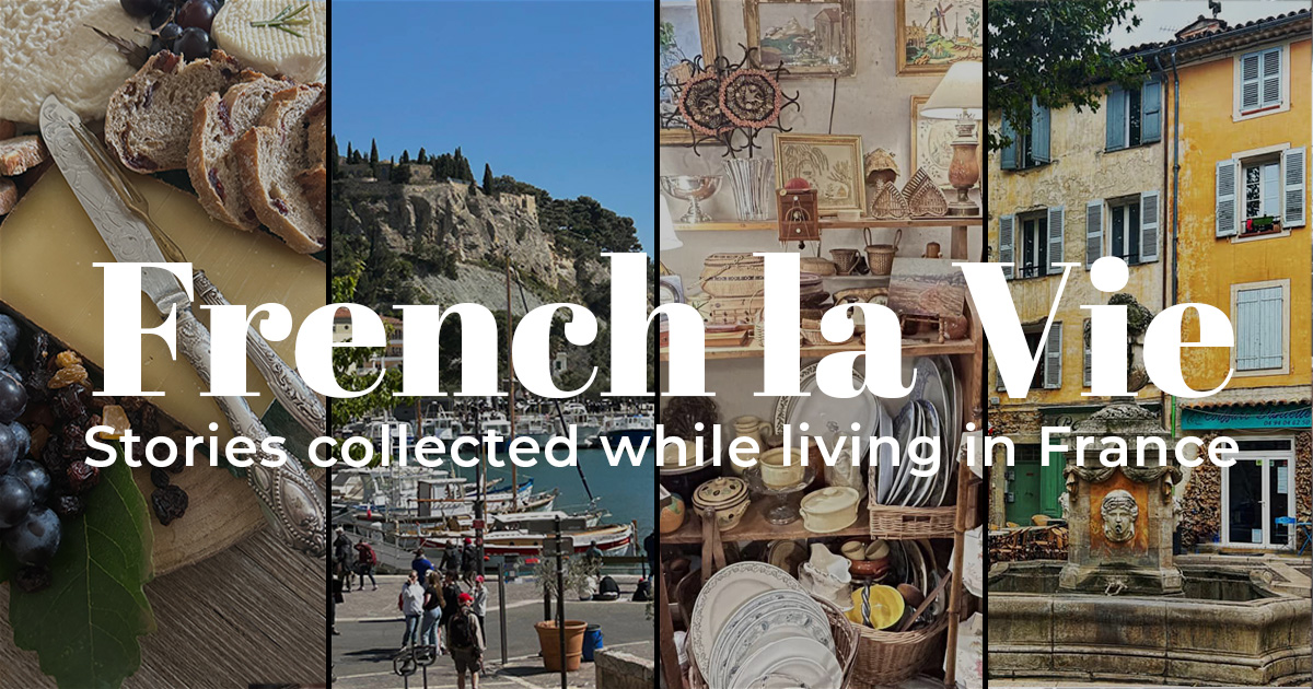 French la Vie - Stories Collected While Living in France